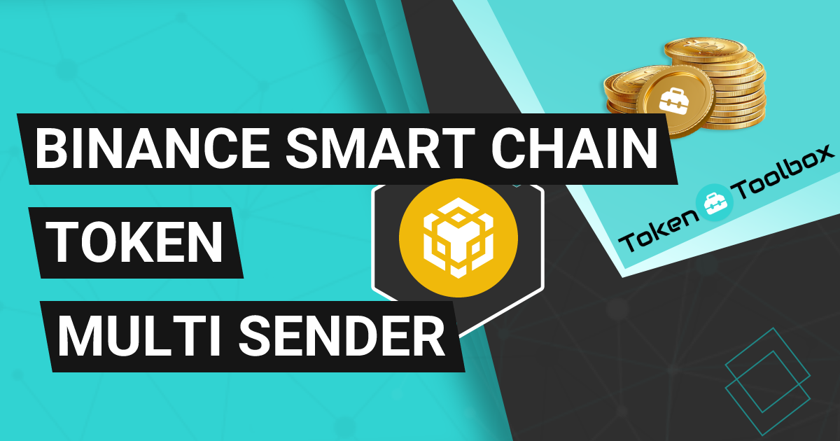 Binance Smart Chain Token Multi Sender: Dispatch BNB and BEP20 tokens ...