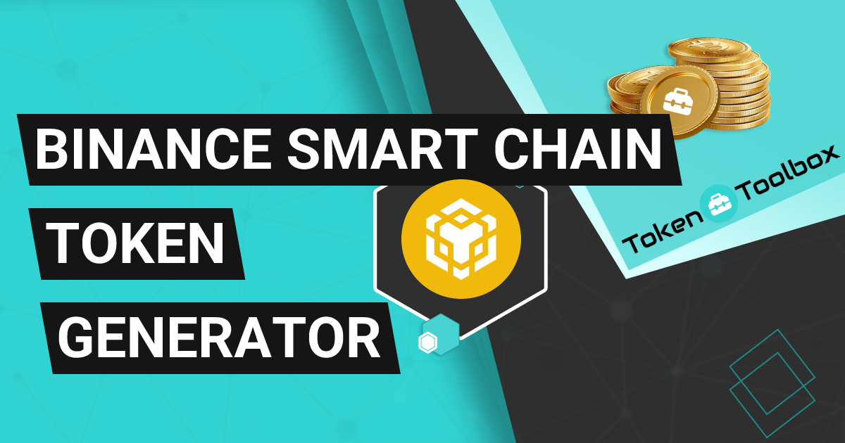 Binance Smart Chain Token Creator: Create your own token for free