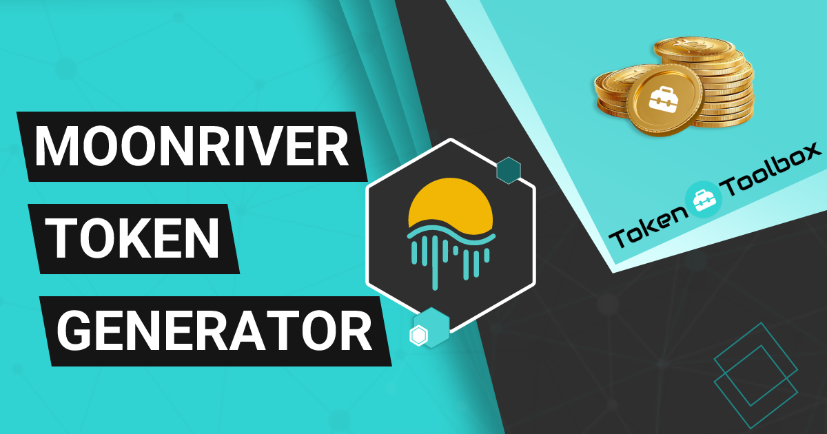 Moonriver Token Creator: Create your own token for free